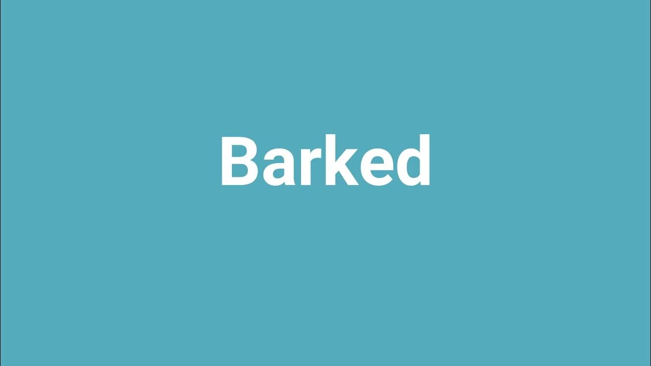 'Barked' Meaning and Pronunciation - YouTube