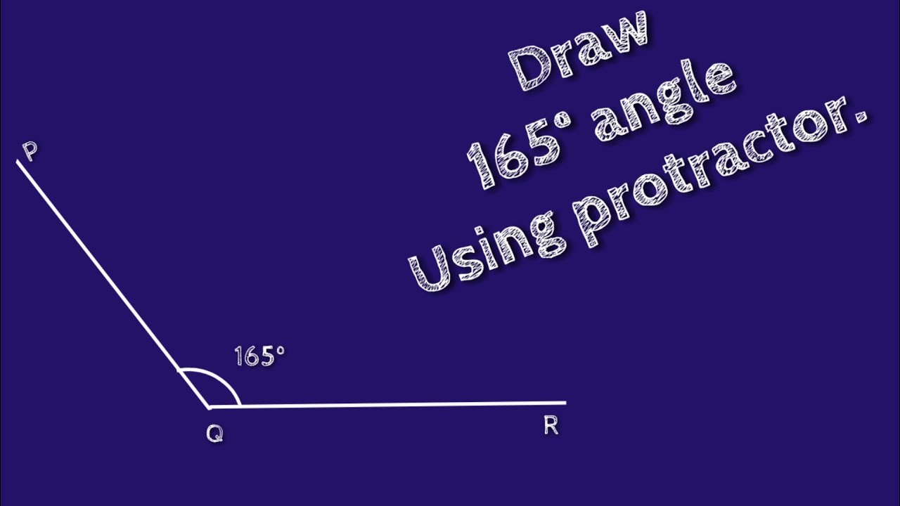 How To Draw 165 Degree Angle Using Protractor Make 165 Degree Angle