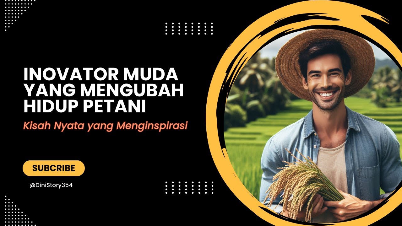 Inovator Muda yang Mengubah Hidup Petani | Kisah Nyata yang ...