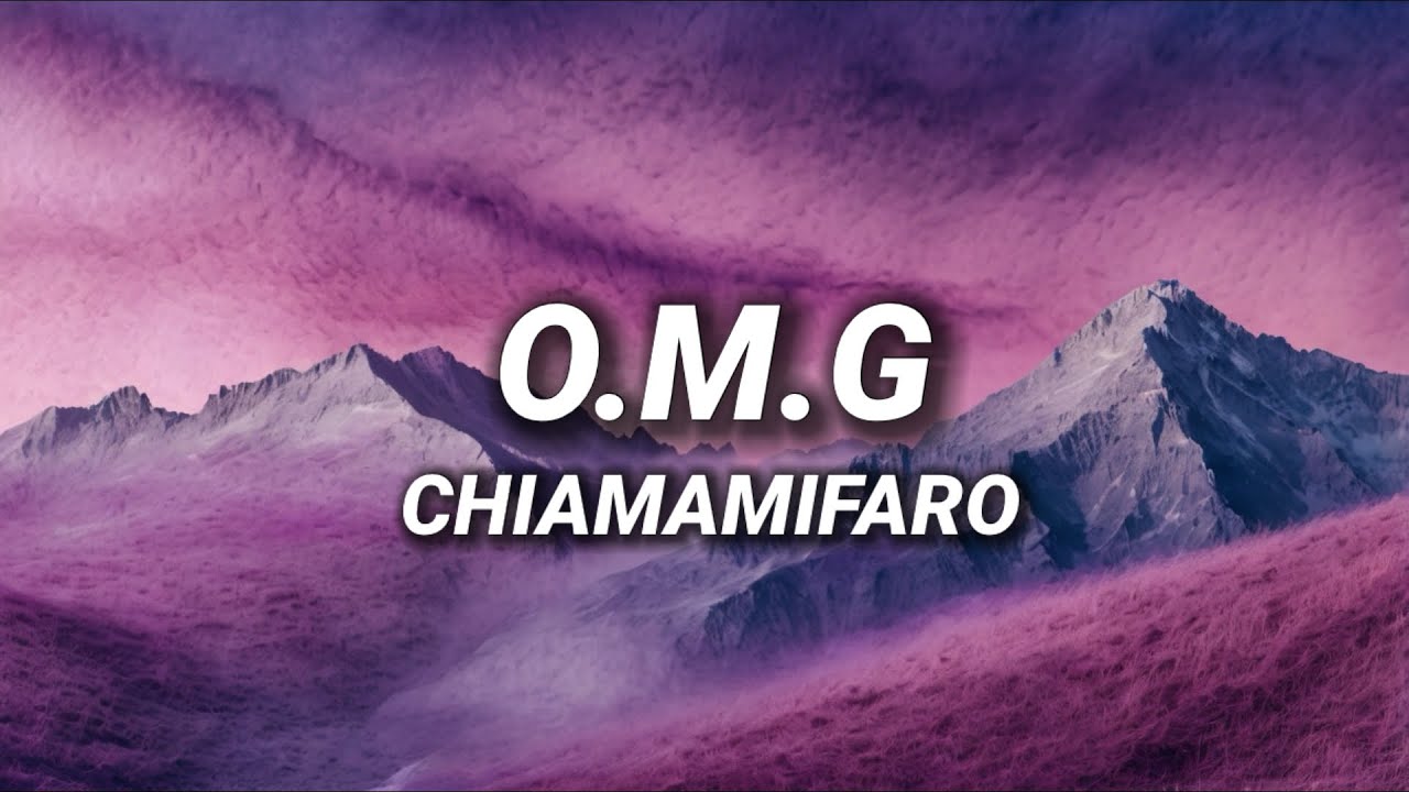 CHIAMAMIFARO - O.M.G (Testo/Lyrics) - YouTube