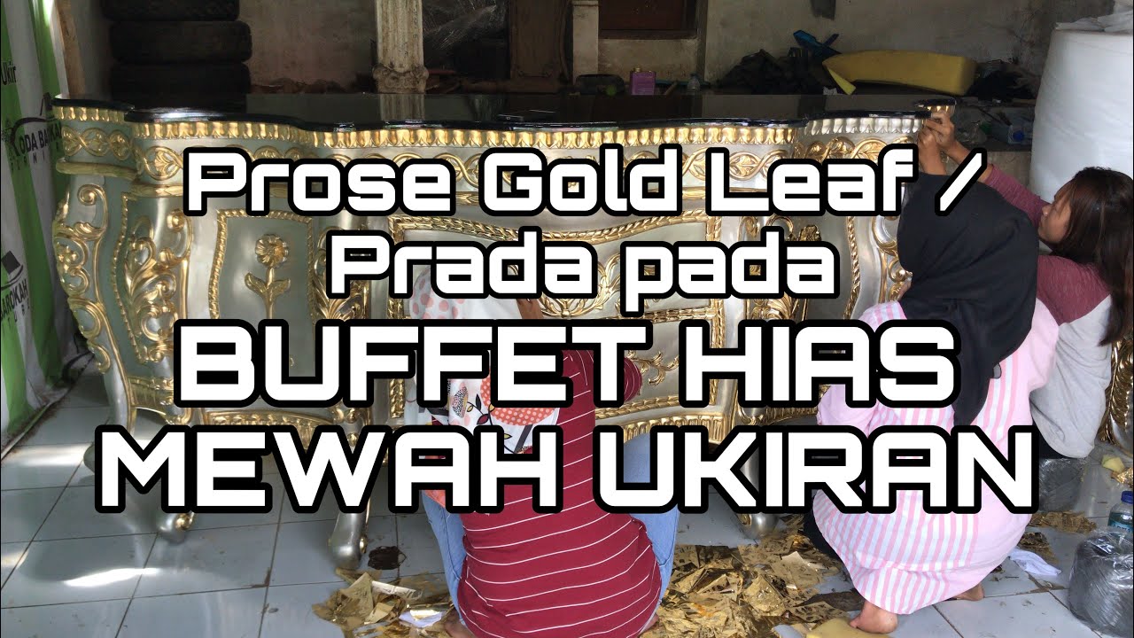 Proses Pembuatan Tempel Gold Prada pada BUFET HIAS UKIRAN MEWAH JEPARA ...