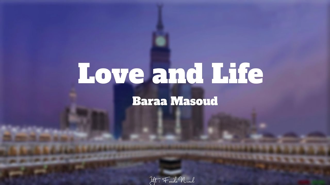 Baraa Masoud - Love and Life || Lirik dan Terjemah - YouTube