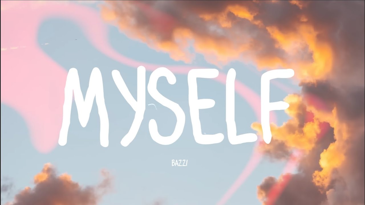 Bazzi - Myself (lyrics) - YouTube