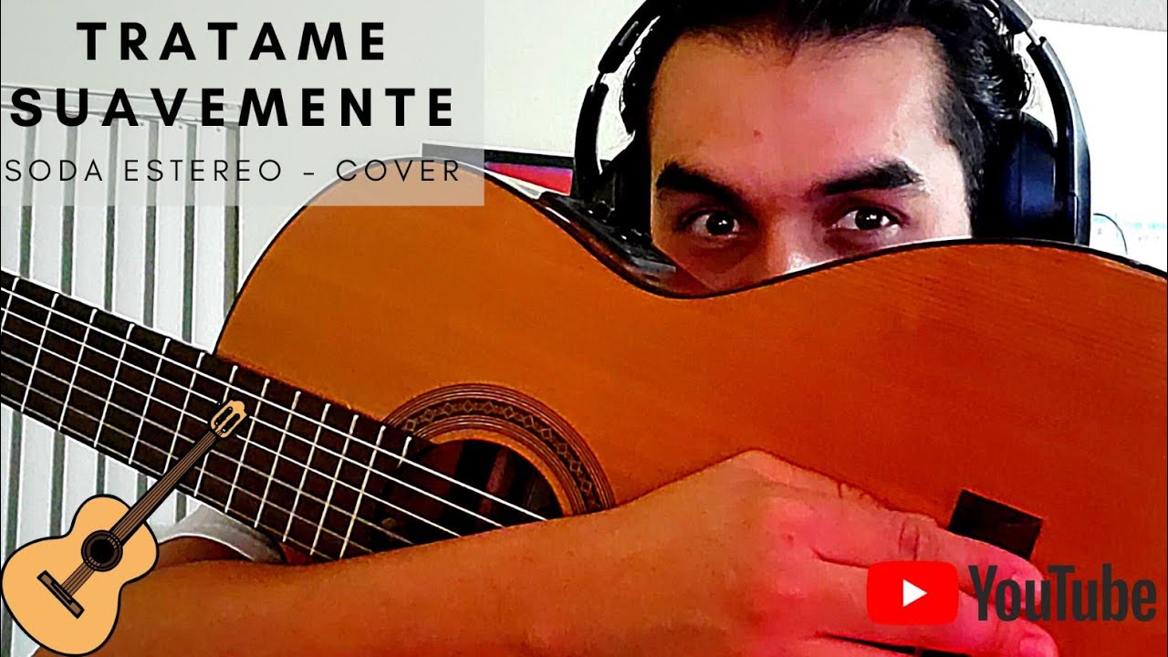 Tratame Suavemente Cover Guitarra - Soda Stereo Acustico - YouTube