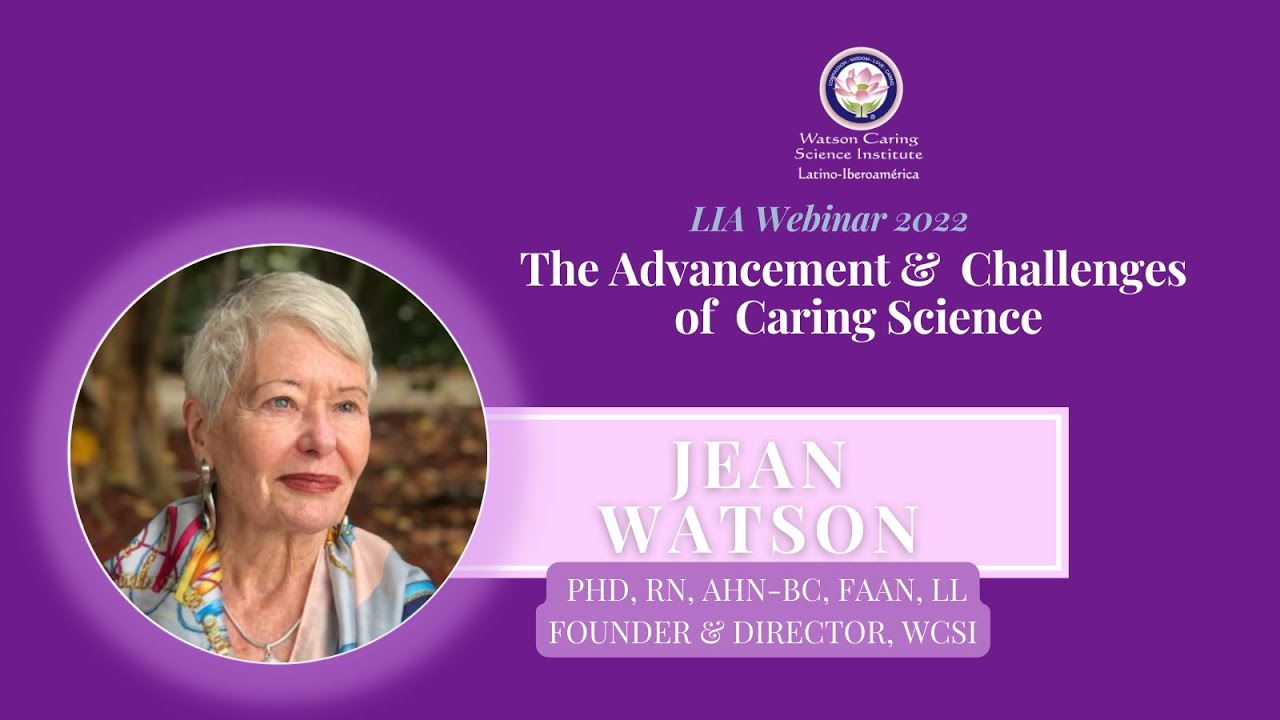 The Advancement & Challenges of Caring Science | Jean Watson's LIA ...