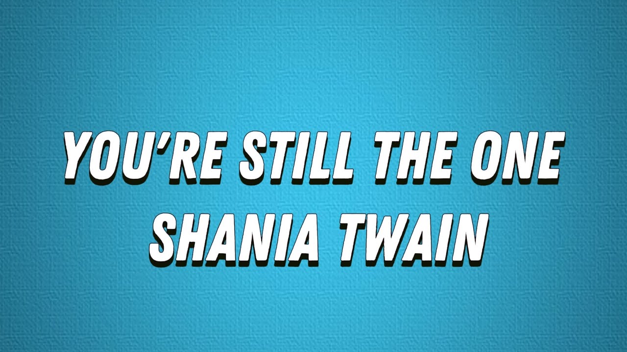 Shania Twain-You're Still The One (Lyrics) - YouTube