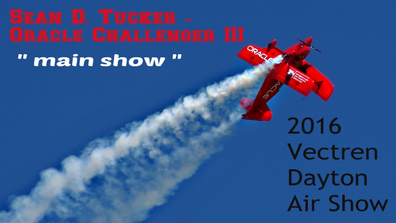 Sean D. Tucker - Oracle Challenger III " main show " 2016 Vectren ...