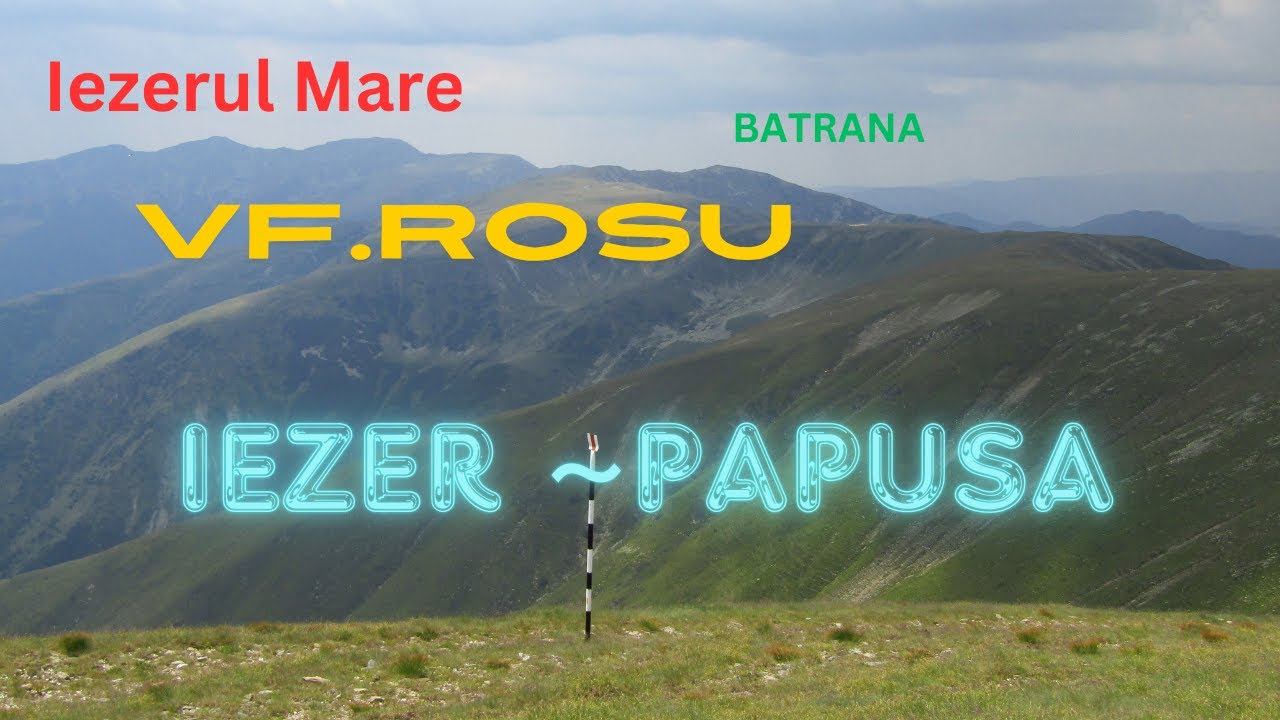 MUNTII IEZER PAPUSA. Lacul Iezer~Vf.Iezerul Mare~Vf.Rosu~Batrana ...