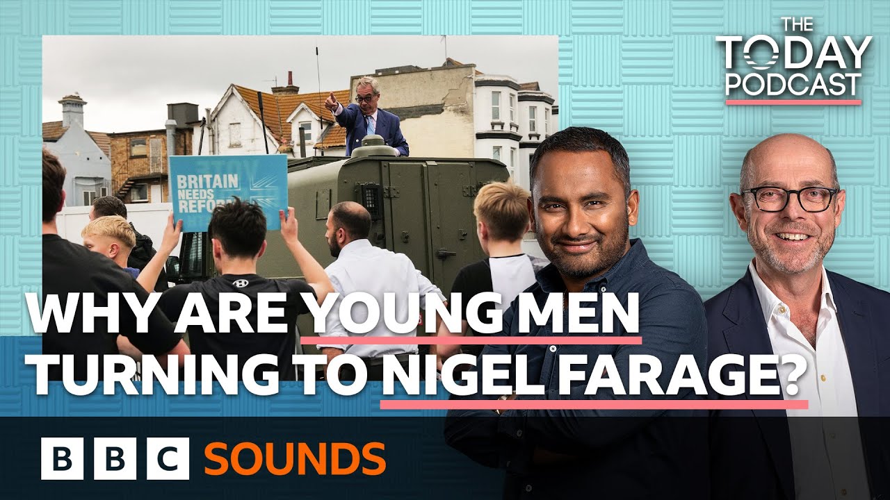 Why are young men turning to Nigel Farage and Reform UK? | The Today ...