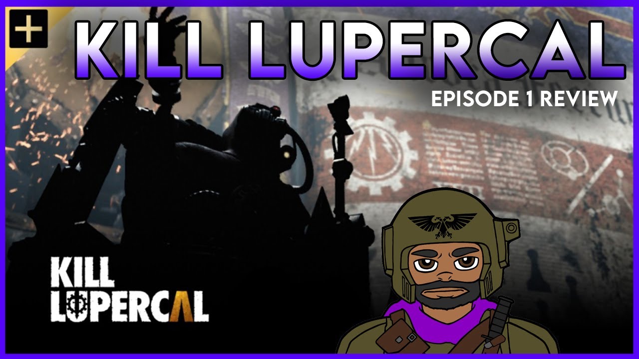 Legio Gryphonicus WALKS! | Kill Lupercal Ep. 1 Review - YouTube