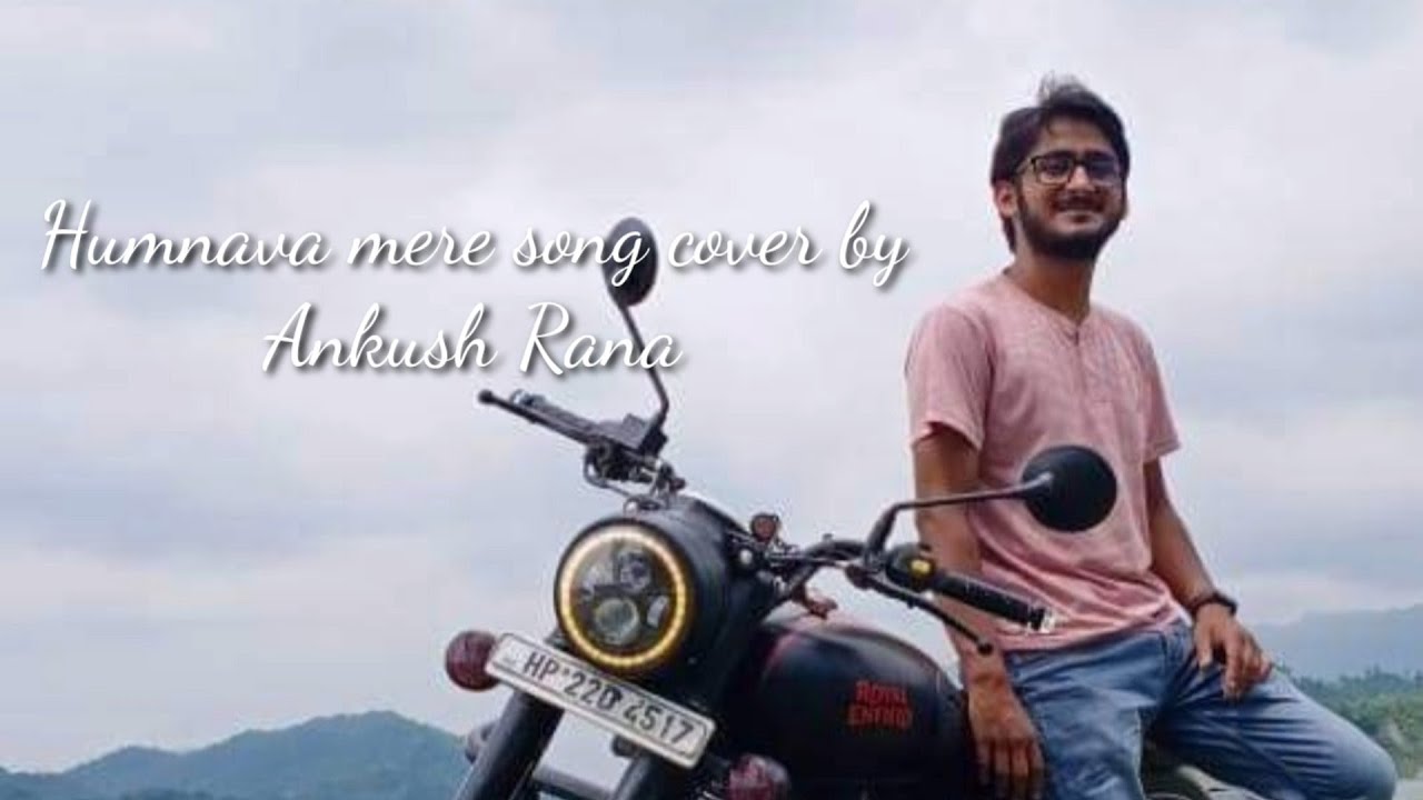 Humnava mere | Cover | Ankush Rana | Jubin Nautiyal | Unplugged - YouTube