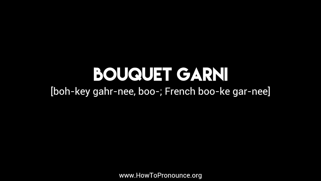 How To Pronounce bouquet Garni YouTube how-to-pronounce-bouquet-garni-youtube