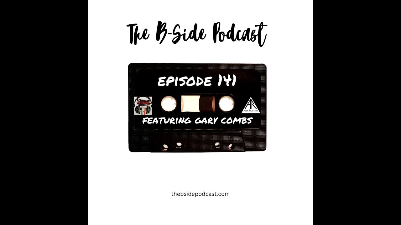 The B-Side Podcast: Ep. 141 featuring Gary Combs - YouTube