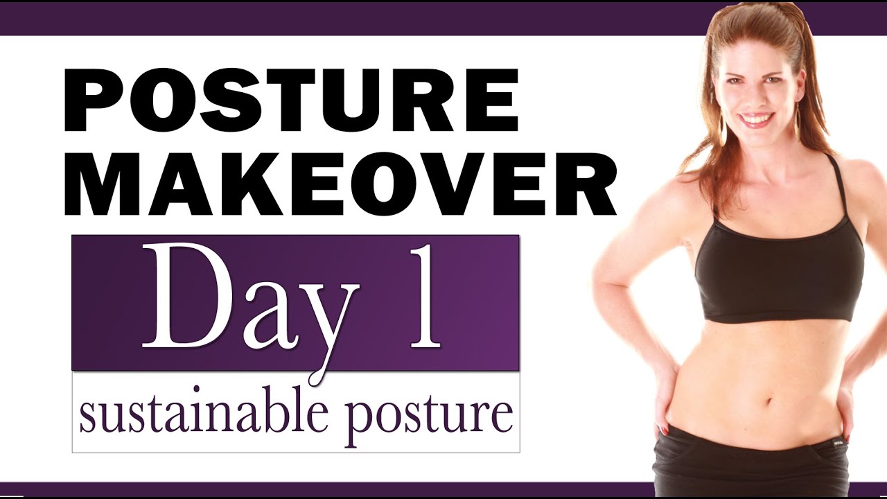 30 Day Posture Makeover, Day 1 - Sustainable Relaxed Posture - YouTube