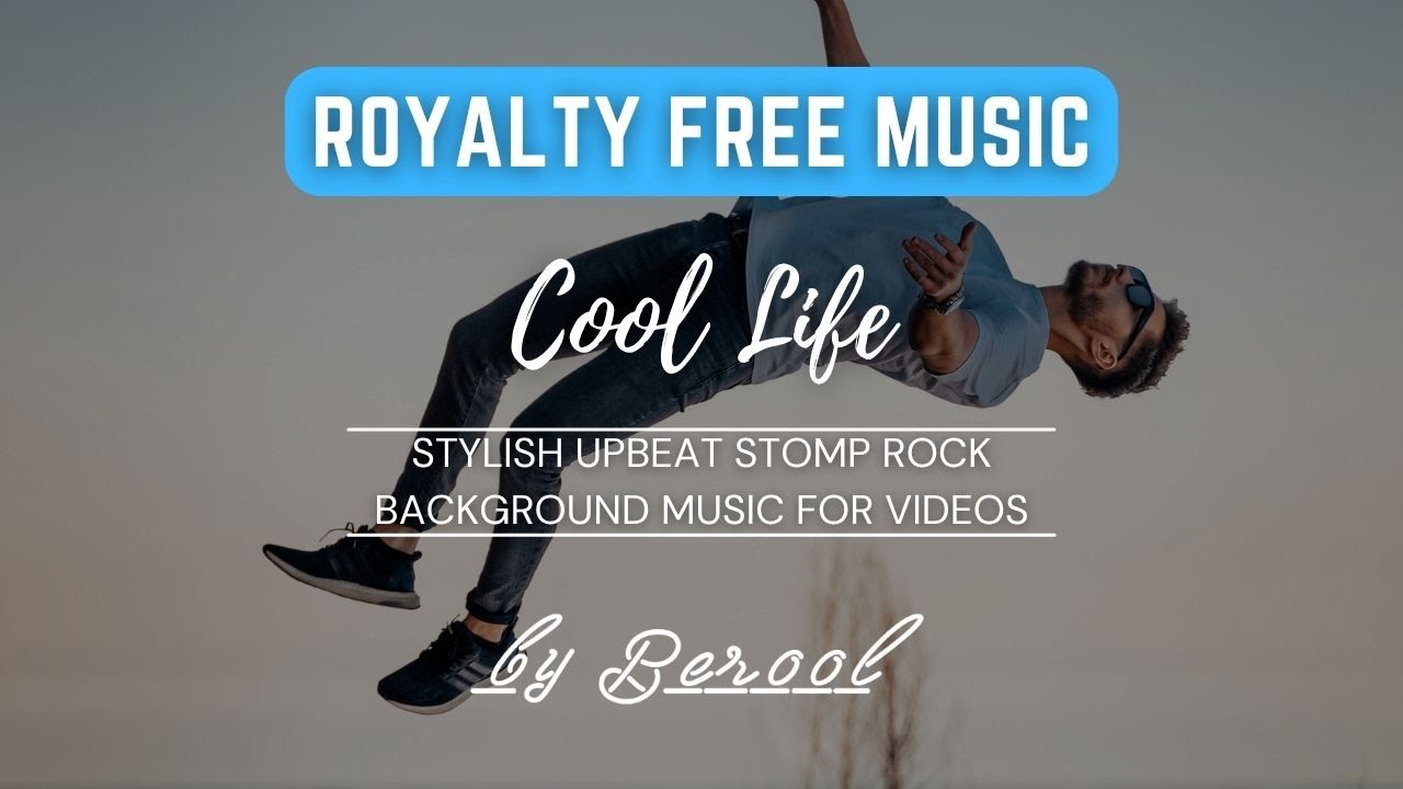 🎵 Stylish Upbeat Stomp Rock Royalty Free Music For Videos | Cool Life ...