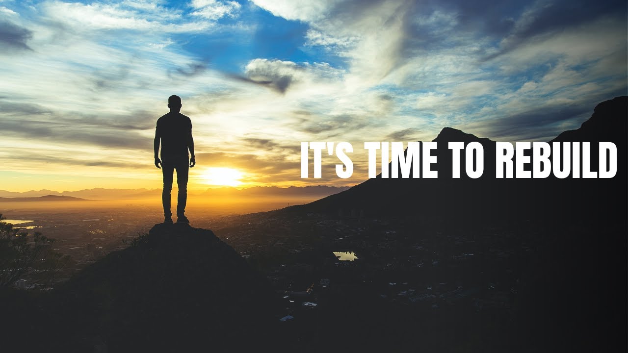 IT'S TIME TO REBUILD - Motivational Speech - YouTube
