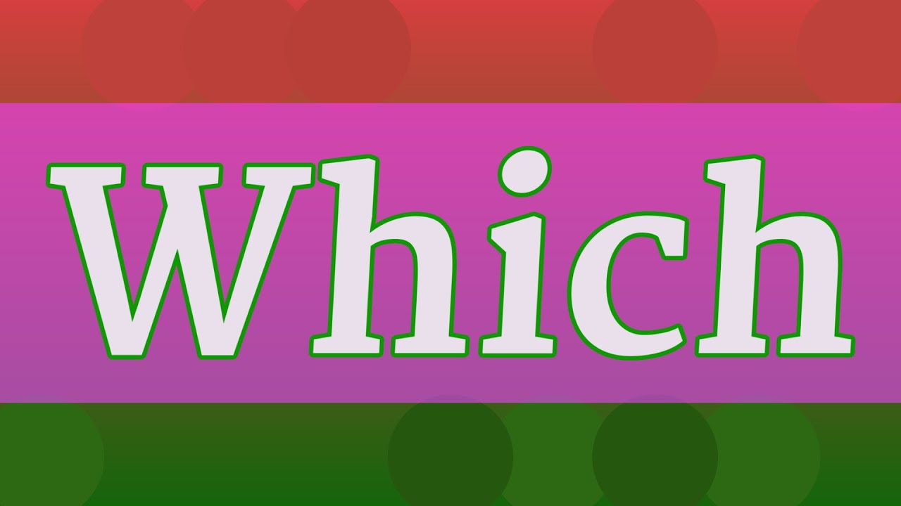 WHICH pronunciation • How to pronounce WHICH - YouTube