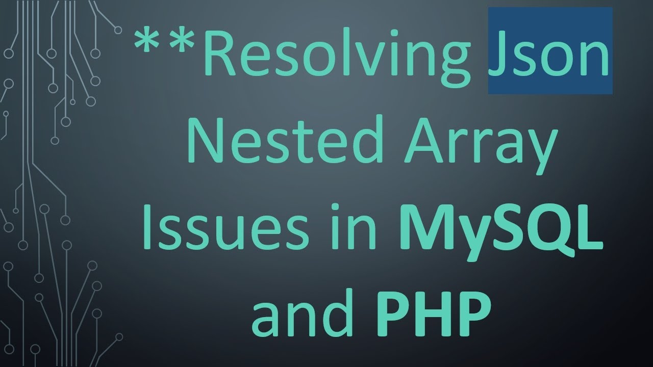 Resolving Json Nested Array Issues In Mysql And Php Youtube 9982
