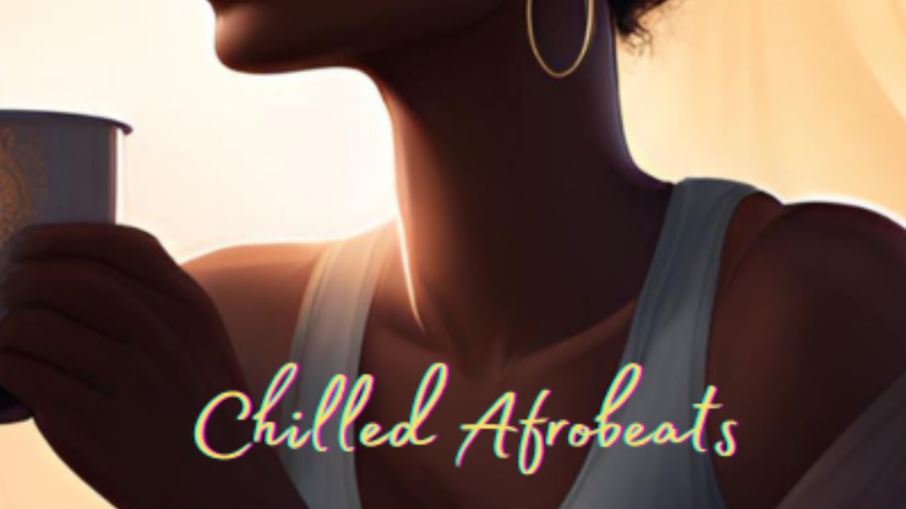 Me Time 💆🏾‍♀️ Chilled Afrobeats For Early Morning Routines ☀️ 🧘🏾‍♀ ...