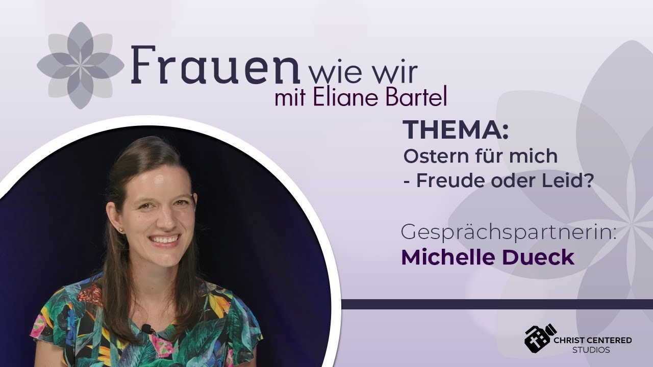 Ostern für mich Freude oder Leid?(Michelle Dueck) - YouTube