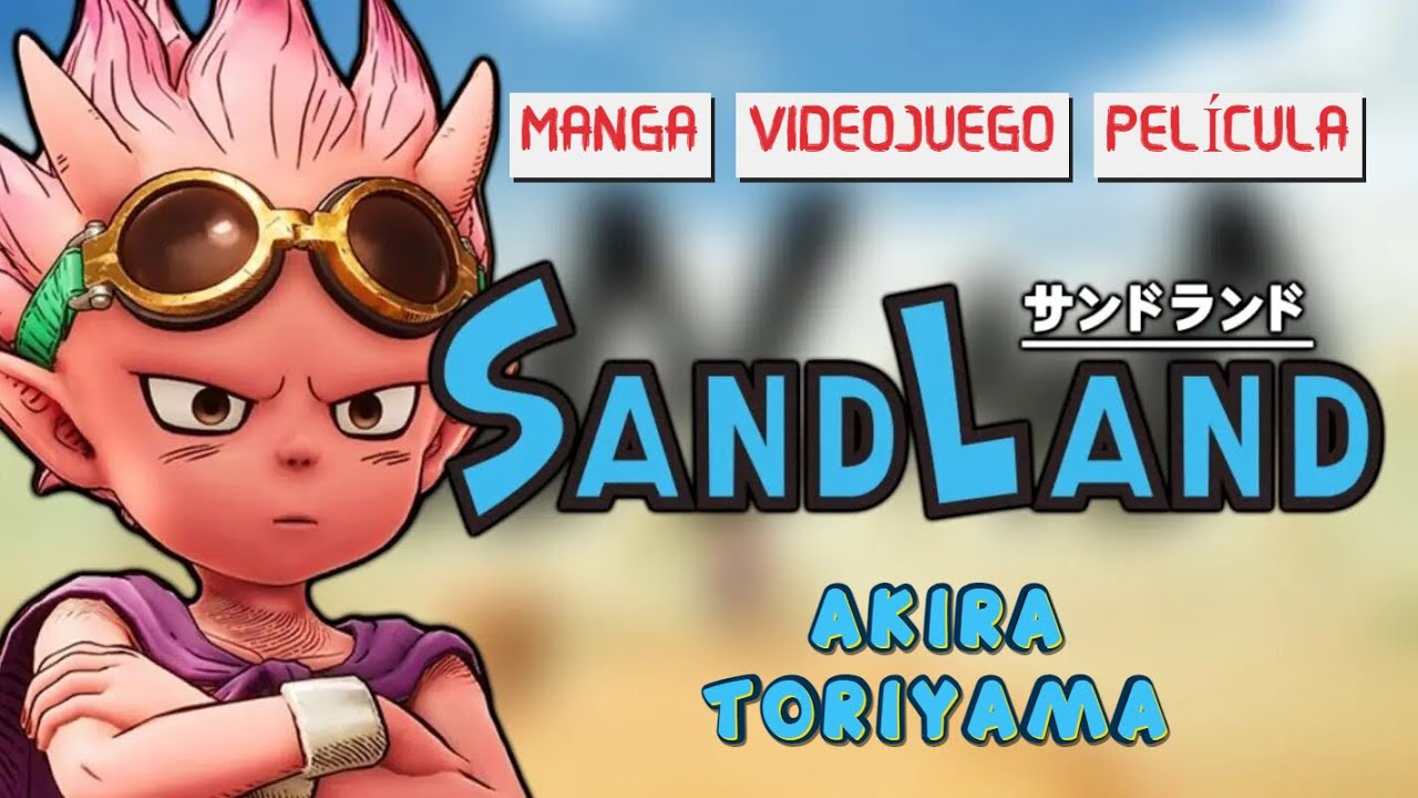 SAND LAND: LO QUE DEBES SABER DEL MANGA/VIDEOJUEGO/PELÍCULA #sandland #akiratoriyama - YouTube