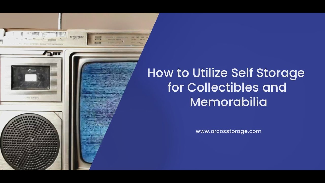 How to Utilize Self Storage for Collectibles and Memorabilia | Arco's ...
