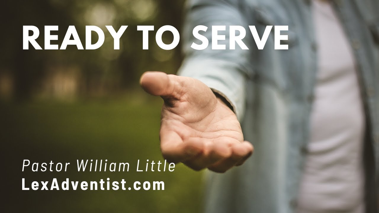 "Ready to Serve" Pastor William Little - YouTube
