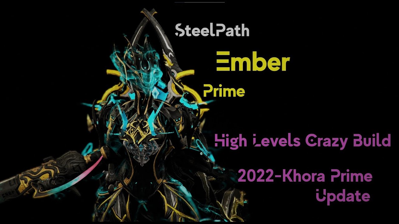 Warframe: Solo Steel Path(Ember Prime) Khora Prime Update OVERPOWERED ...