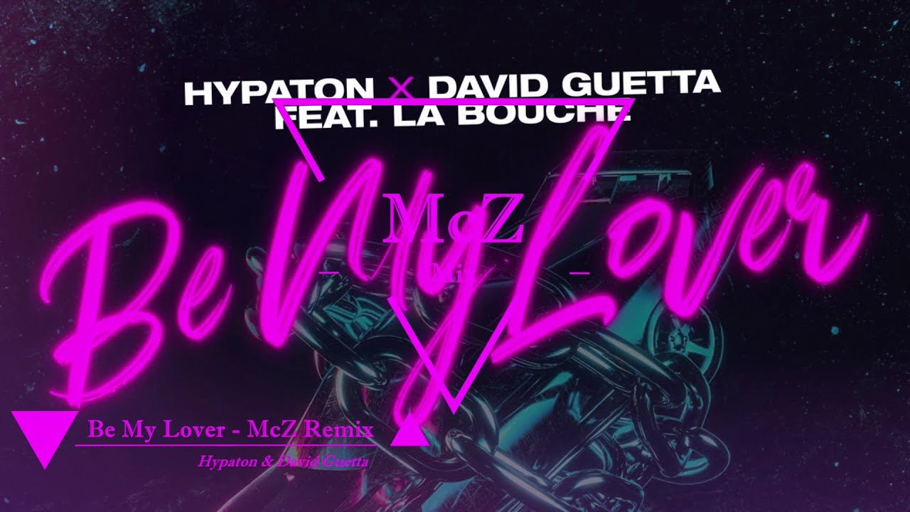 𝐇𝐲𝐩𝐚𝐭𝐨𝐧 & 𝐃𝐚𝐯𝐢𝐝 𝐆𝐮𝐞𝐭𝐭𝐚 𝐁𝐞 𝐌𝐲 𝐋𝐨𝐯𝐞𝐫 - 𝐌𝐜𝐙 𝐑𝐞𝐦𝐢𝐱 - YouTube