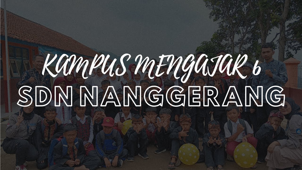 Story Of SD Negeri Nanggerang | Kampus Mengajar Angkatan 6 | Desa ...
