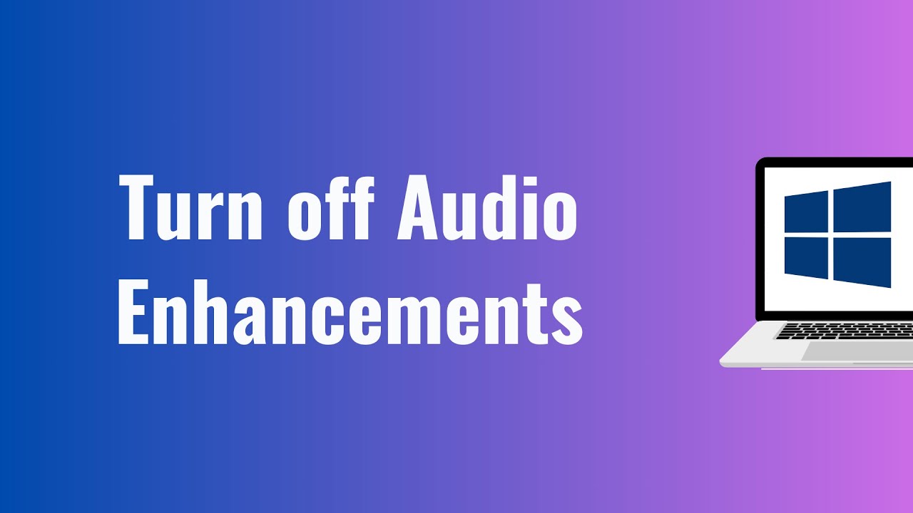 Turn off or Disable Audio Enhancements in Windows 11 - YouTube
