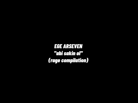 ege arseven | rage - ABİ SAKİN OL