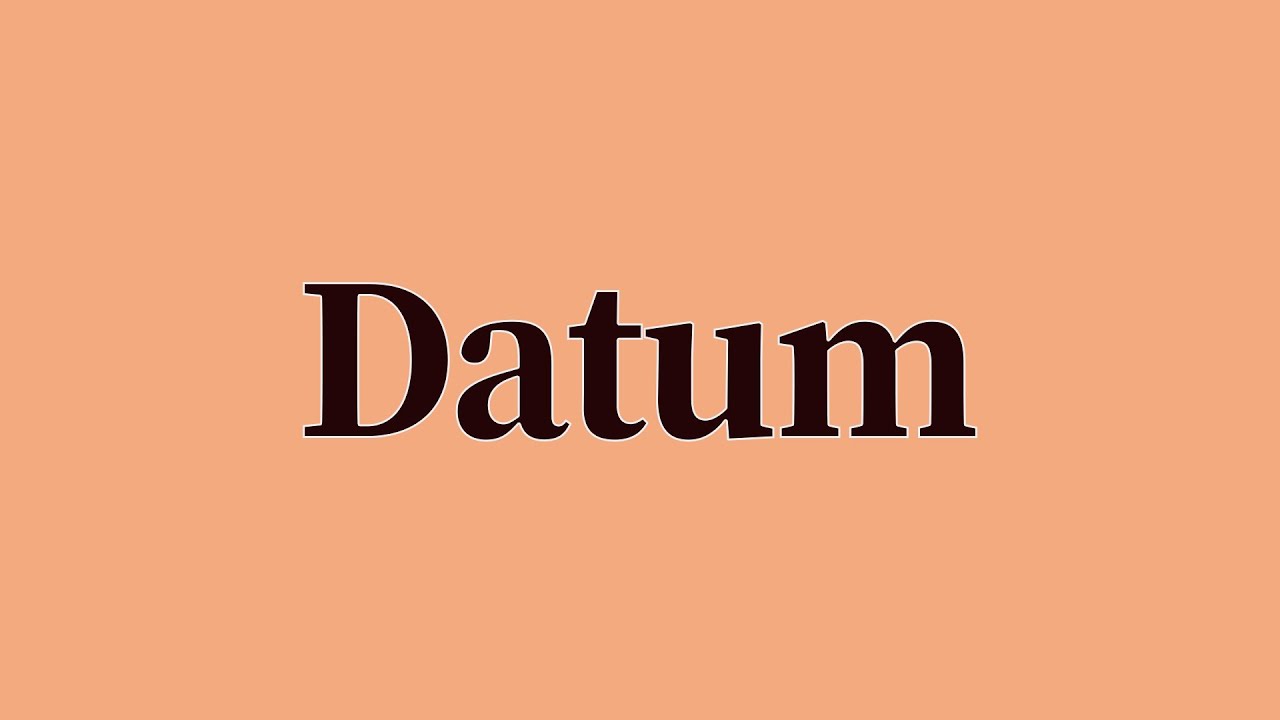 Datum Pronunciation and Meaning - YouTube