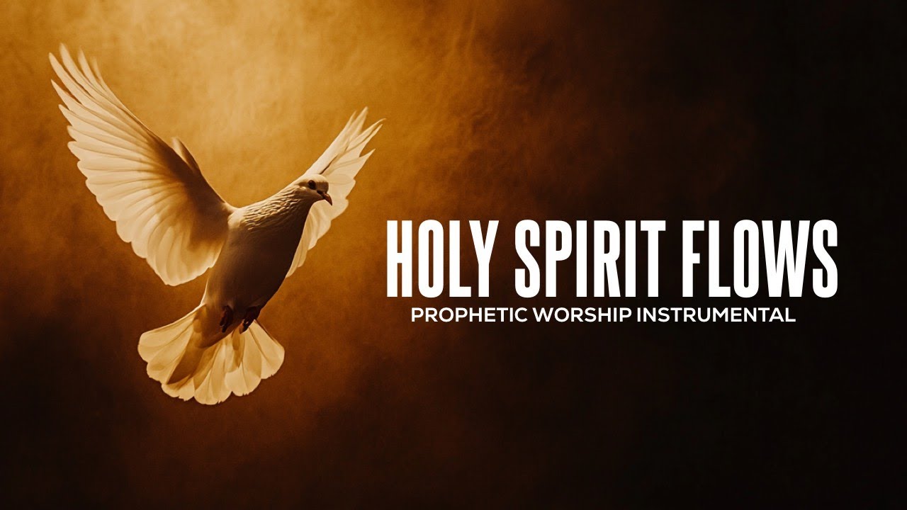HOLY SPIRIT FLOWS - AMBIENT MUSIC WORSHIP - SOAKING WORSHIP - YouTube