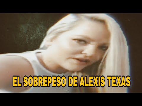 EL SOBREPESO DE ALEXIS TEXAS