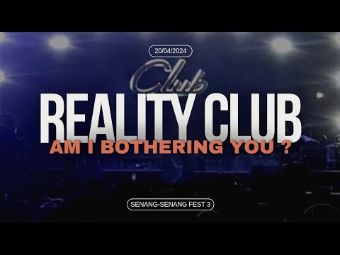 Live Record Reality Club - Am I Bothering You at Senang-Senang Fest Vol ...