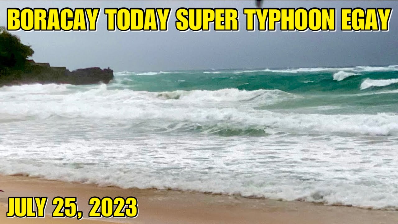 BORACAY TODAY- SUPER TYPHOON EGAY UPDATE- JULY 25, 2023 - YouTube