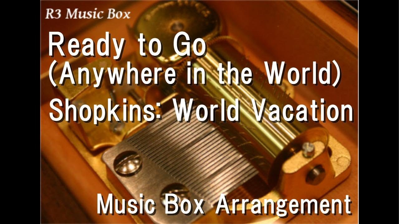 Ready To Go Anywhere In The World Shopkins World Vacation [music Box