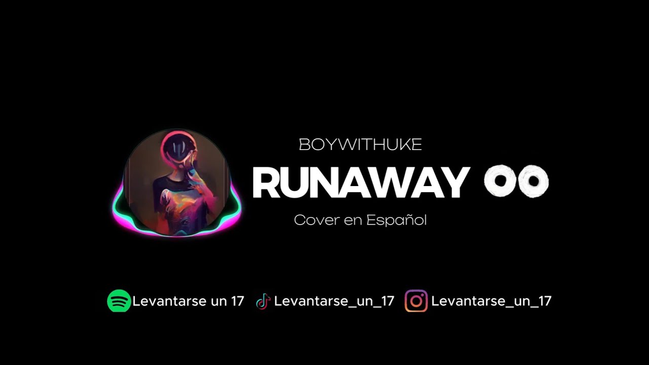 BoyWithUke - Runaway(COVER ESPAÑOL) - YouTube
