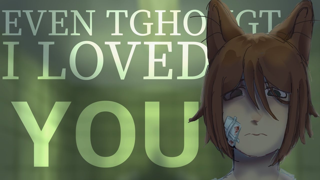 Even though I loved you | meme | - YouTube