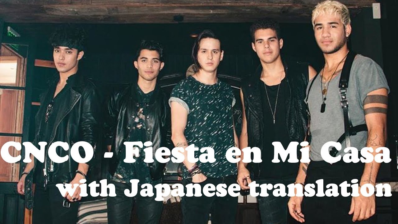 【洋楽和訳】CNCO - Fiesta en Mi Casa with Japanese translation - YouTube