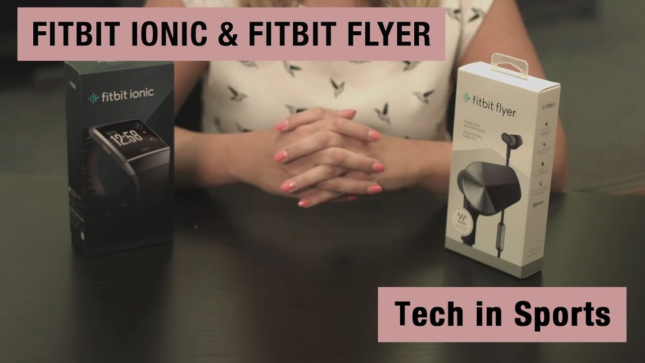 Unboxing the Fitbit Ionic & Fitbit Flyer - Tech in Sports - YouTube