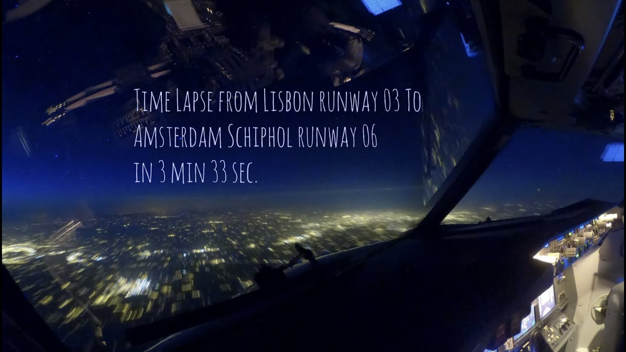 Cockpit time lapse Lisbon airport departure and landing at Amsterdam ...