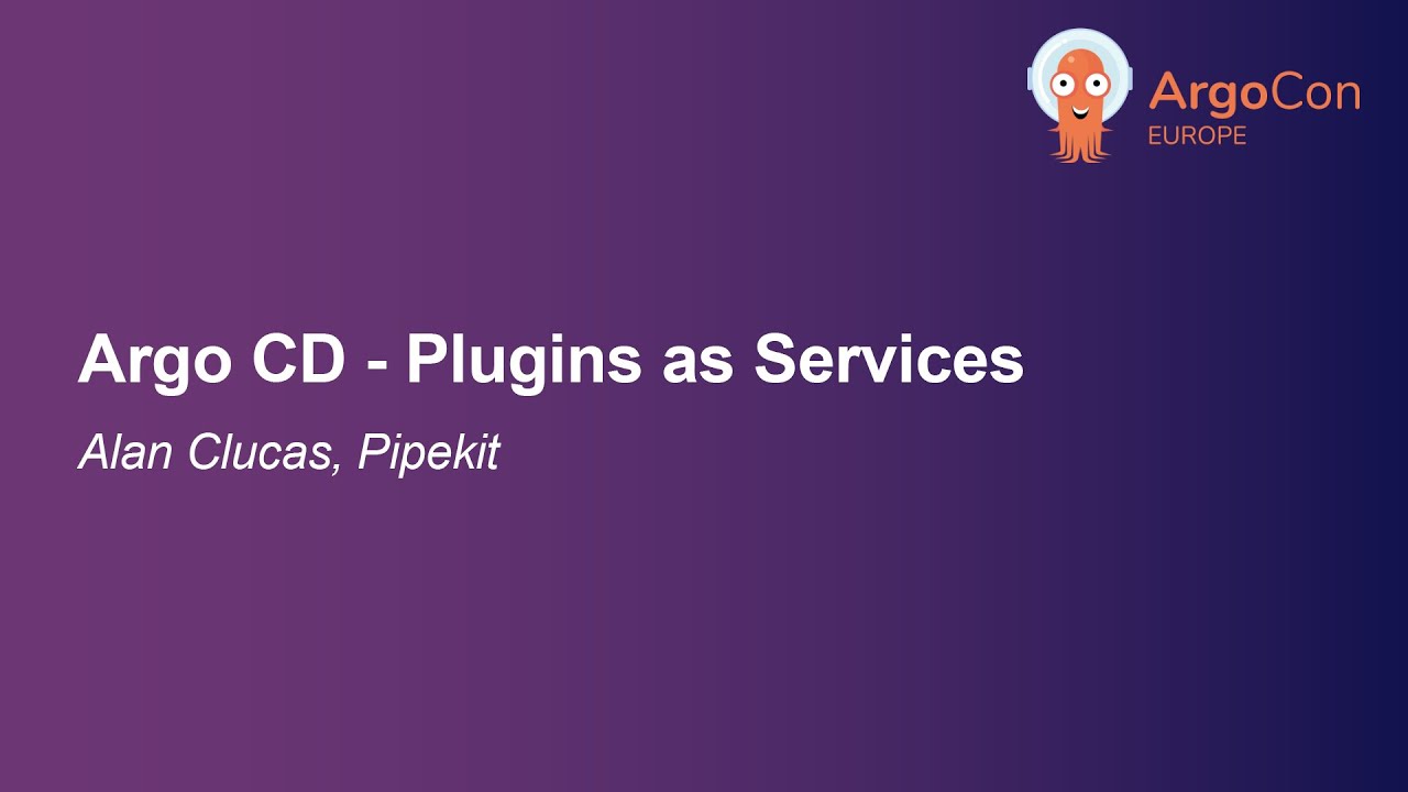 Argo CD - Plugins as Services - Alan Clucas, Pipekit - YouTube
