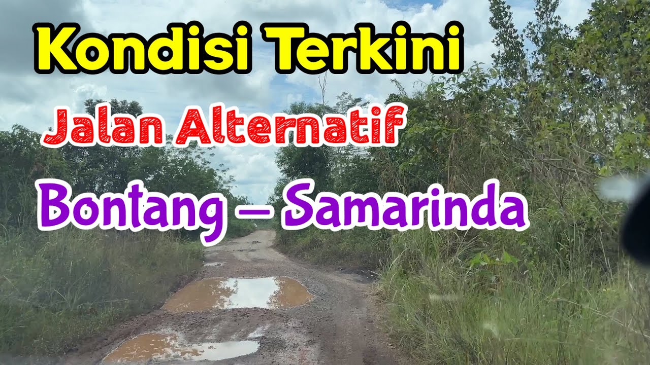 Kondisi Terkini Ruas Jalan Alternatif Bontang - Samarinda | Badak ...