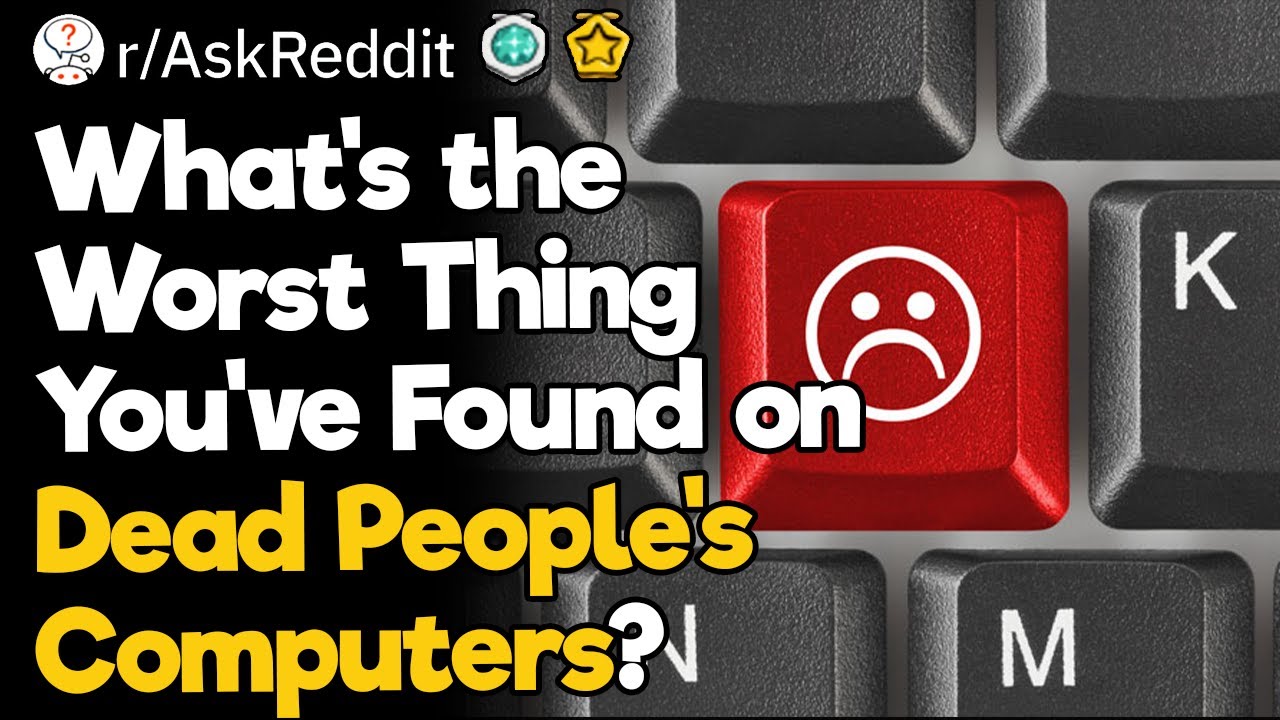 What’s the Worst Thing You’ve Found on Dead People’s Computers? - YouTube