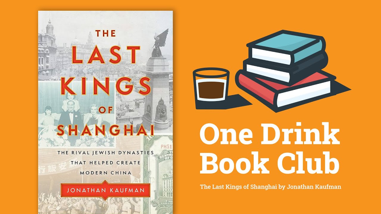 One Drink Book Club | The Last Kings of Shanghai by Jonathan Kaufman ...
