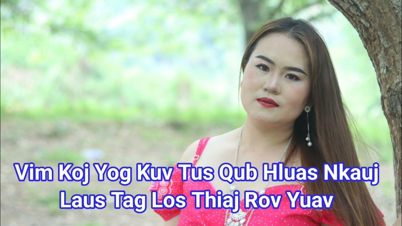 Vim Koj Yog Kuv Tus Qub Hluas Nkauj Laus Tag Thiaj Rov Yuav _ By: Huab Xyooj - YouTube