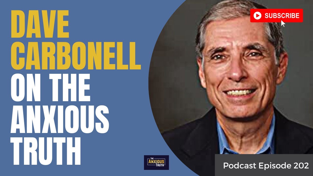 Dr. Dave Carbonell on The Anxious Truth (Podcast Ep 202) - YouTube