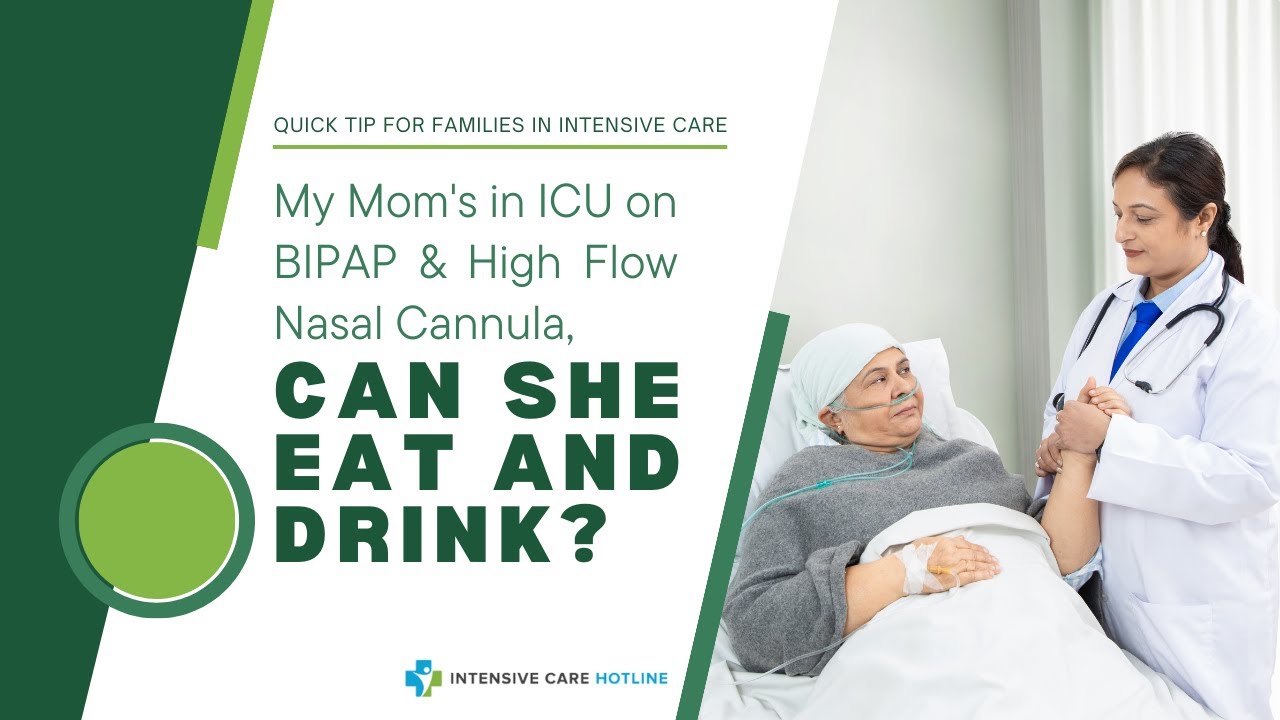 My Mom's in ICU on BIPAP & High Flow Nasal Cannula, Can She Eat and ...
